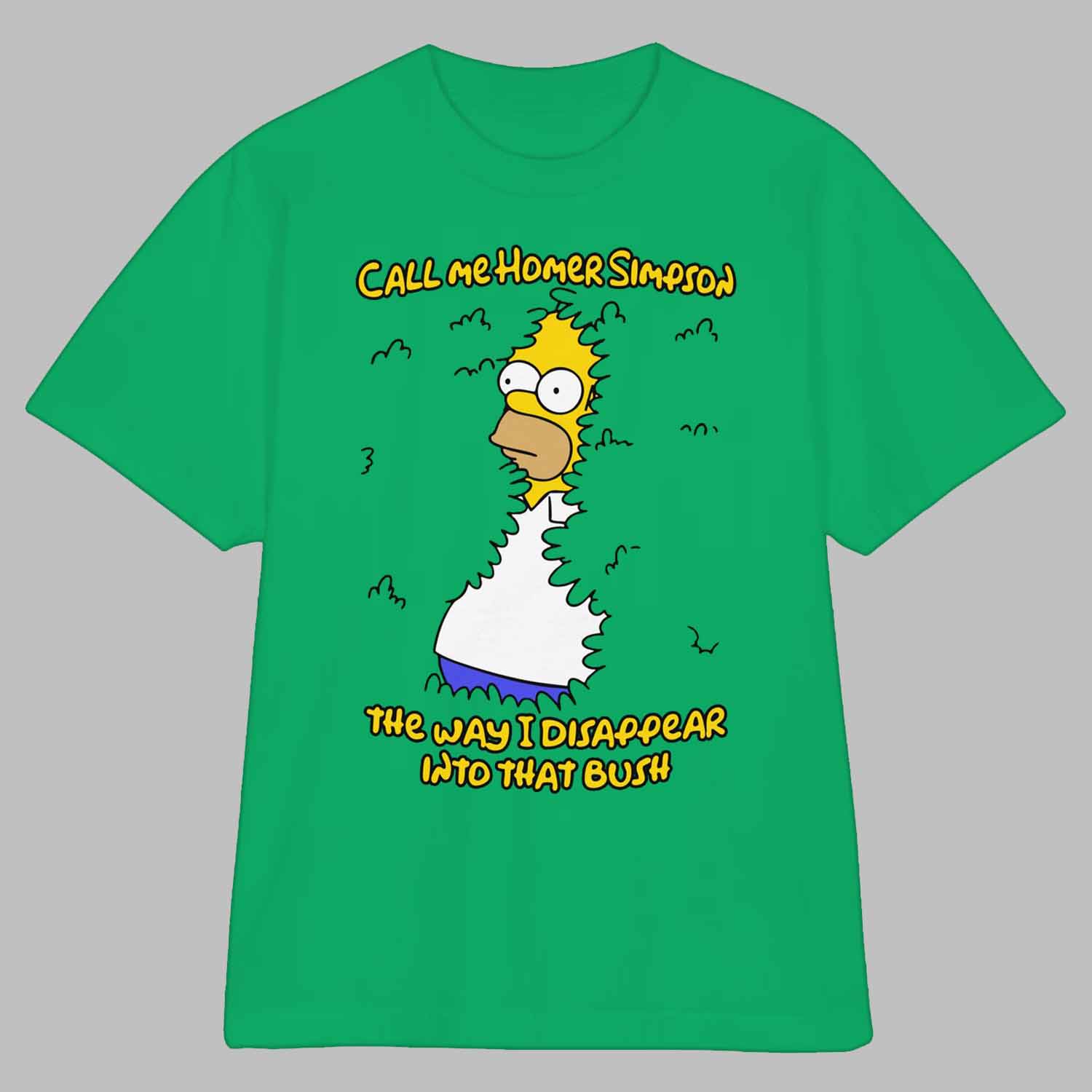 Call Me Homer Simpson The Way I Disappear Into That Bush Shirt ...