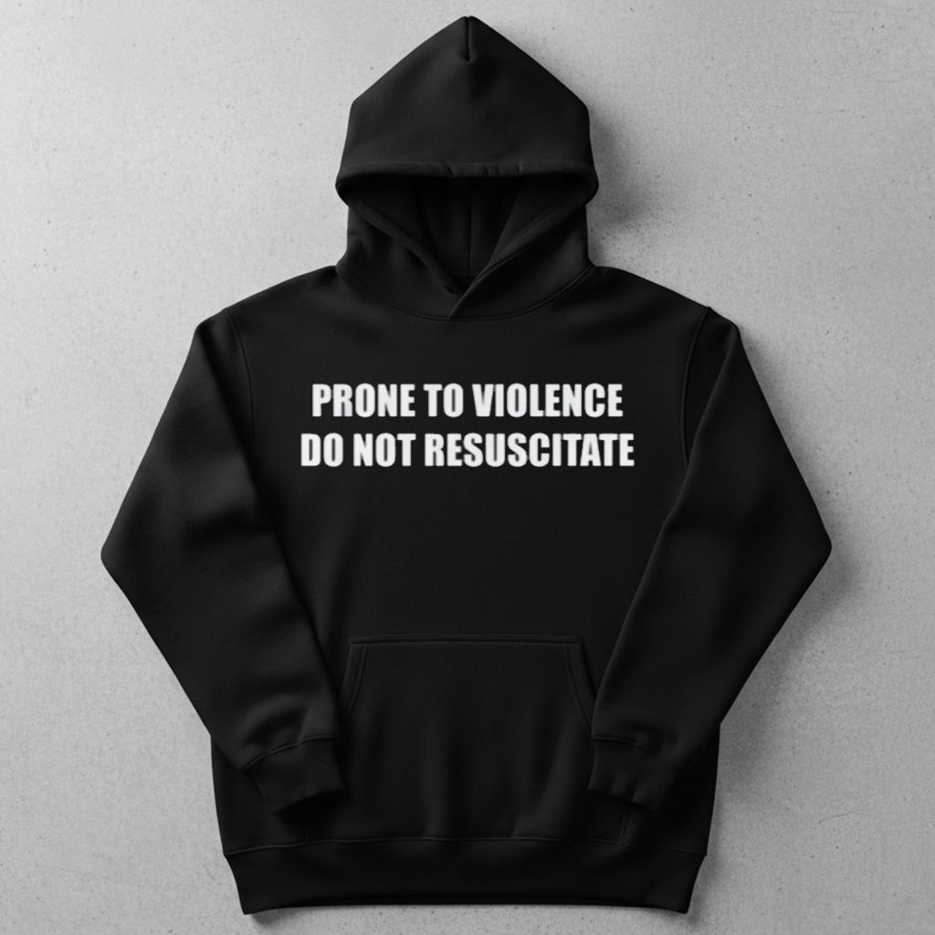 Prone to Violence Do Not Resuscitate shirt - brastraps.com